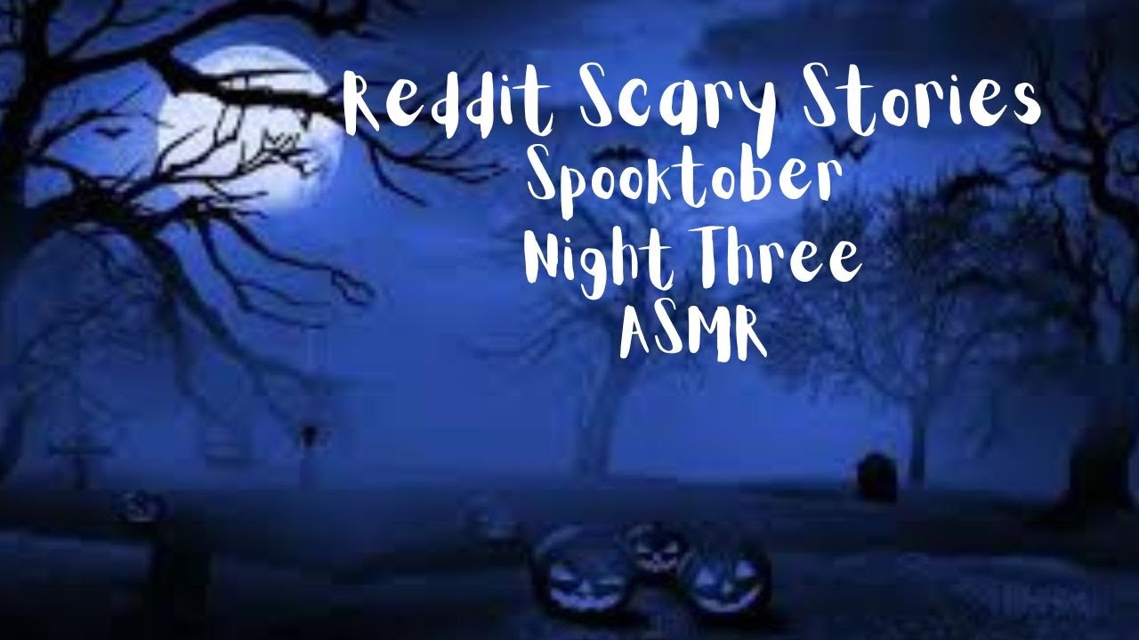 ASMR | Reddit Scary Stories | Spooktober Night Three 🎃| Whispered - YouTube