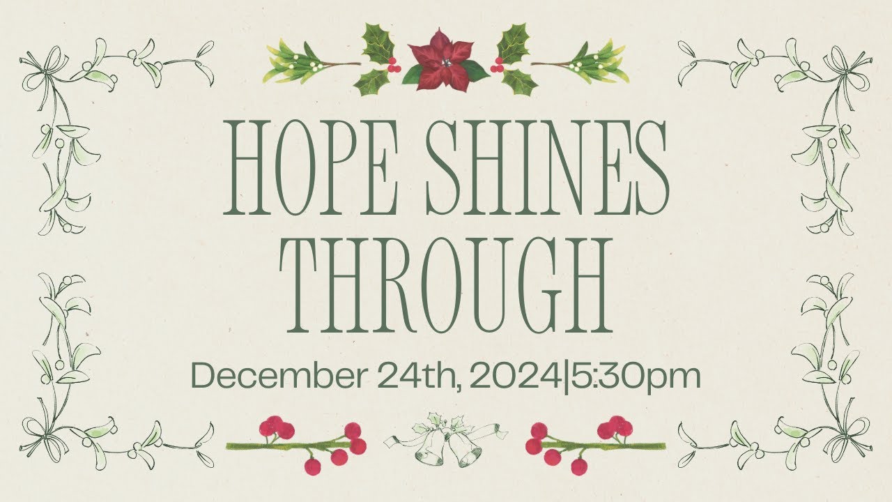 Christmas Eve - 5:30pm|Hope Shines Through|Pastor Kurt Nichols - YouTube