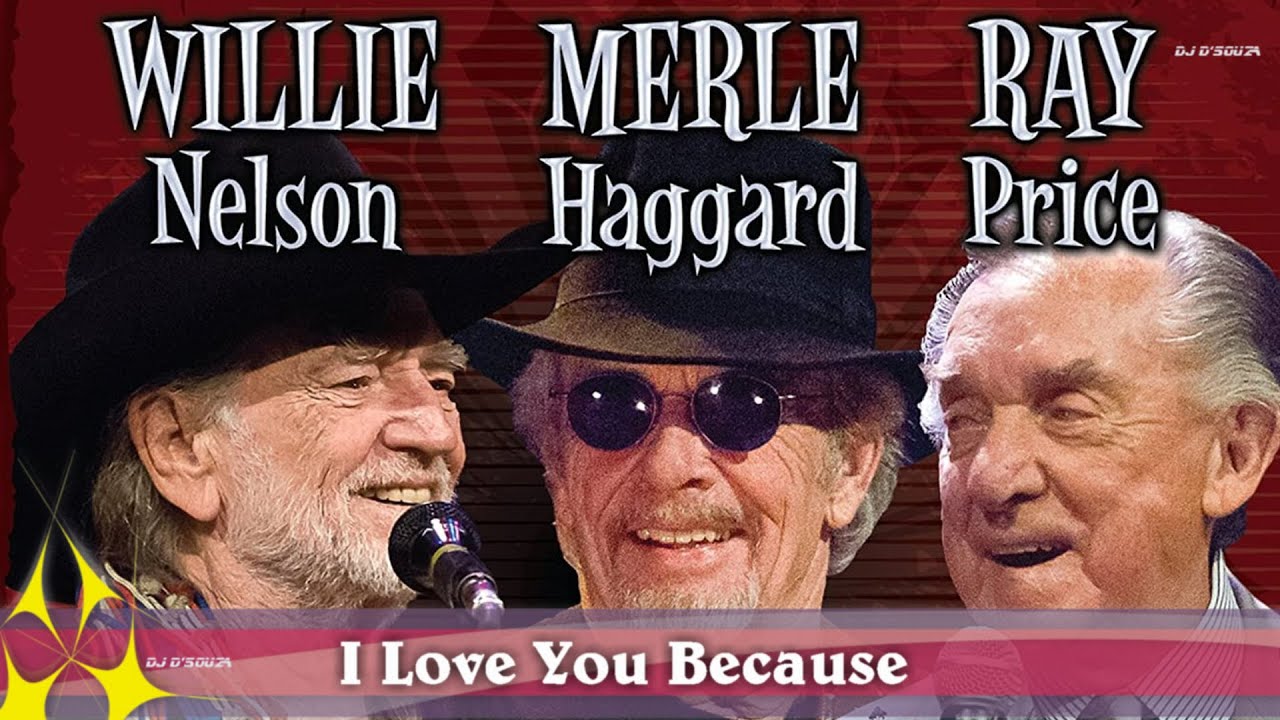 Willie , Merle And Ray - I Love You Because (2007) - YouTube