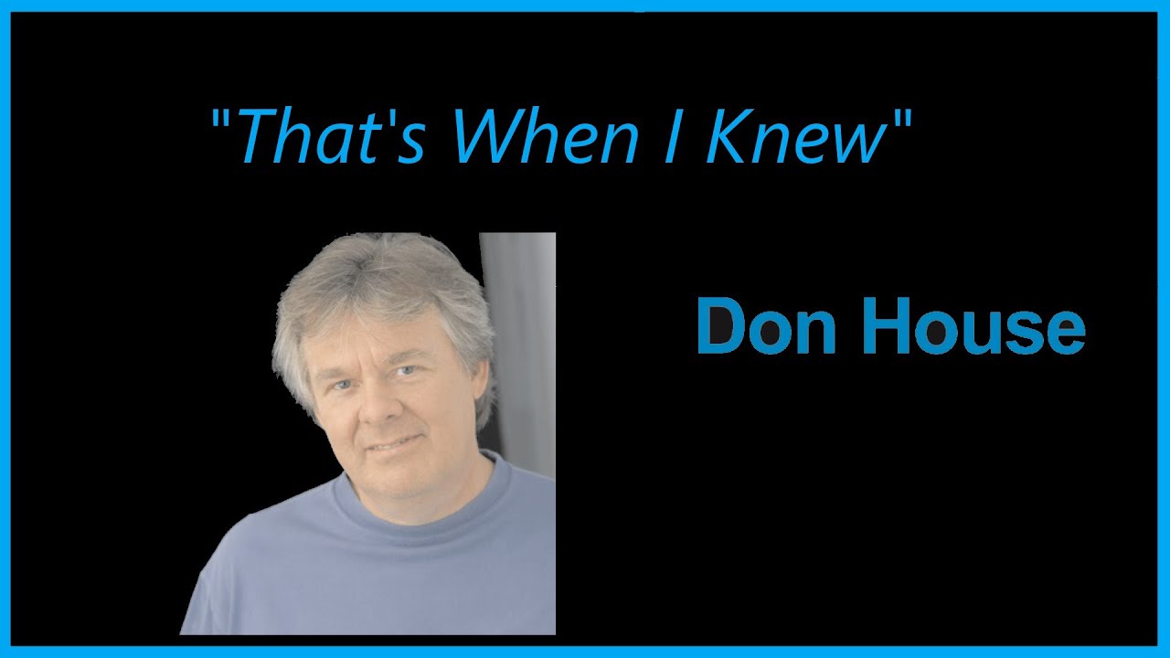 That's When I Knew - Don House - YouTube