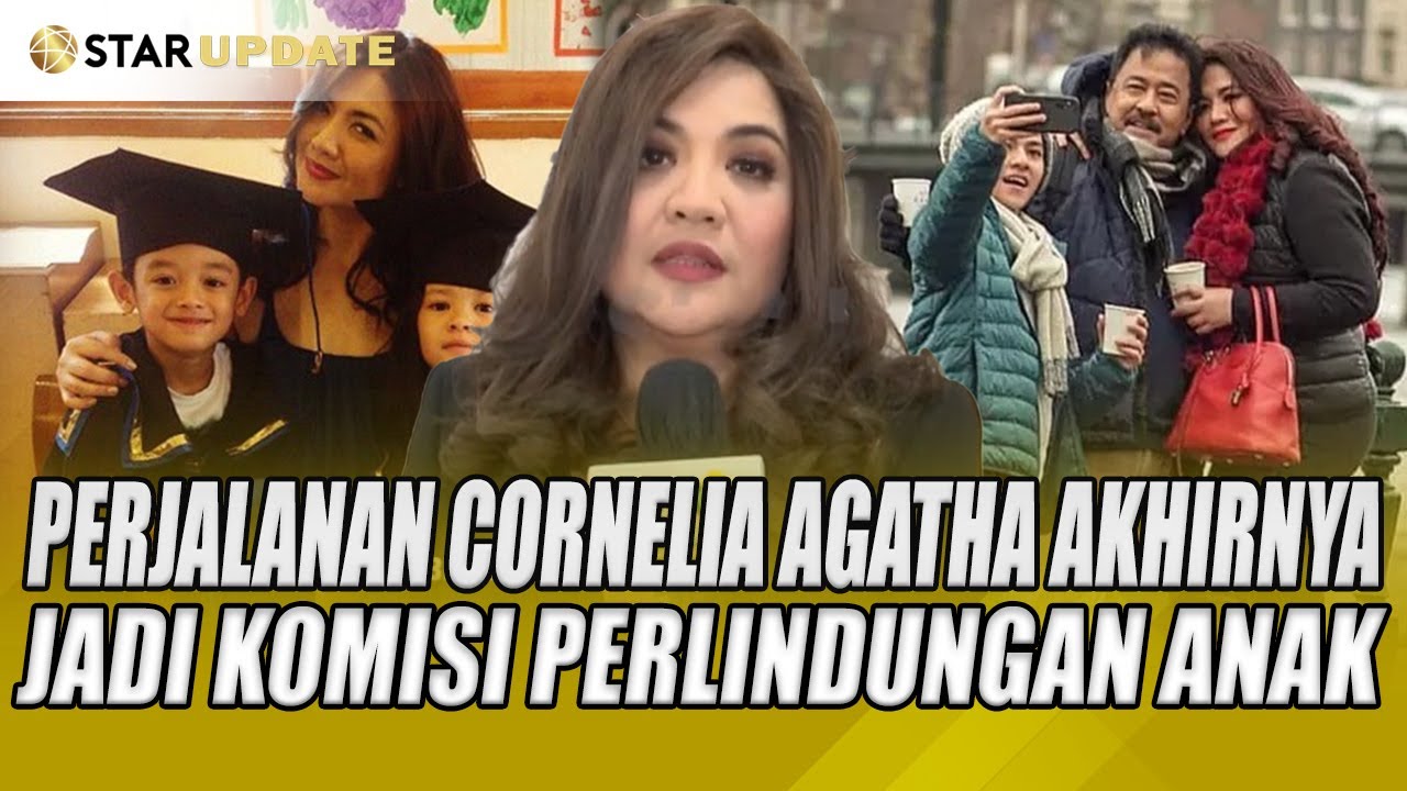 BEGINI PERJALANAN CORNELIA AGATHA AKHIRNYA MEMUTUSKAN JADI KOMISI PERLINDUNGAN ANAK - STAR ...