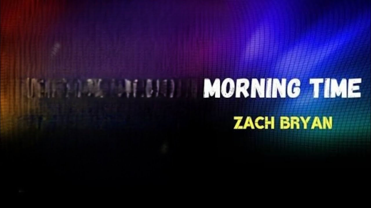 Zach Bryan – Morning Time (Lyrics) | Emotional Country Song - YouTube