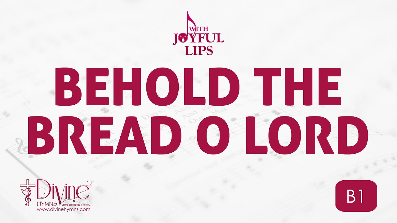 Behold The Bread O Lord Song Lyrics | B1 | With Joyful Lips Hymns ...