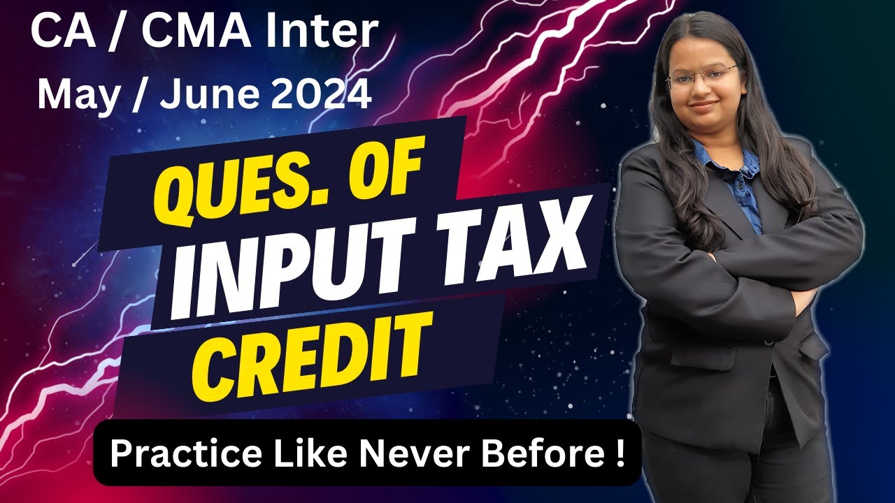 Practice Questions of Input Tax Credit Like Never Before | CA / CMA Inter | May / June 2024 ...