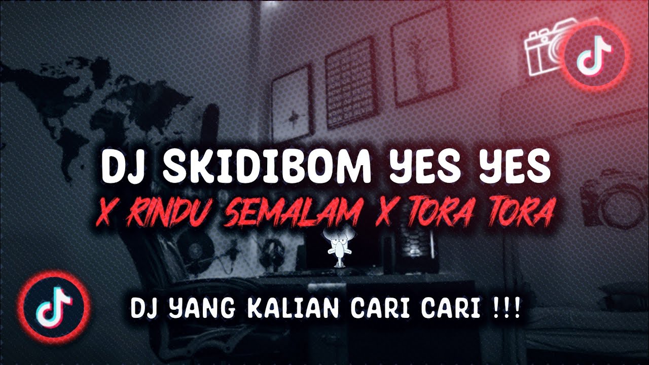 DJ SKIDIBOM YES YES X RINDU SEMALAM X TORA TORA FULL SONG MAMAN FVNDY ...