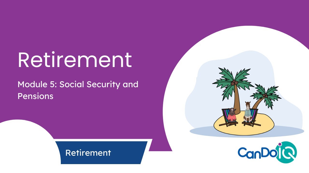 Retirement Module 5: Social Security and Pensions - YouTube