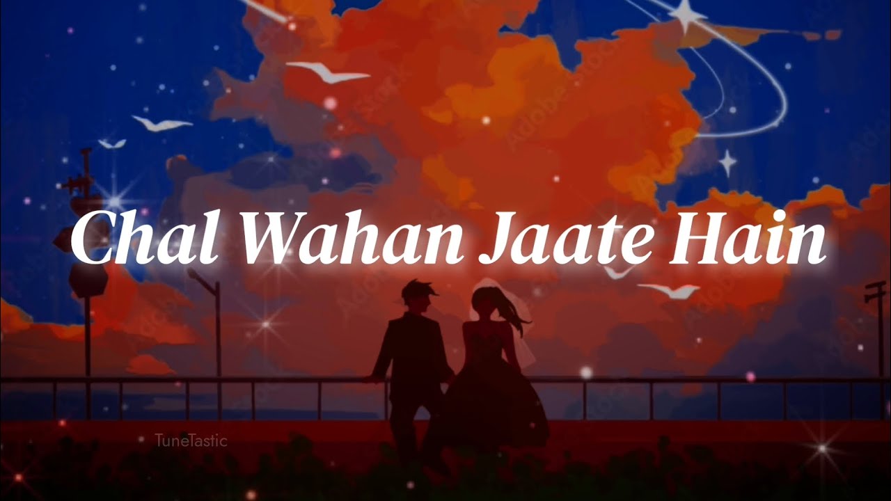 Chal Wahan Jaate Hain | Arijit Singh | TuneTastic - YouTube