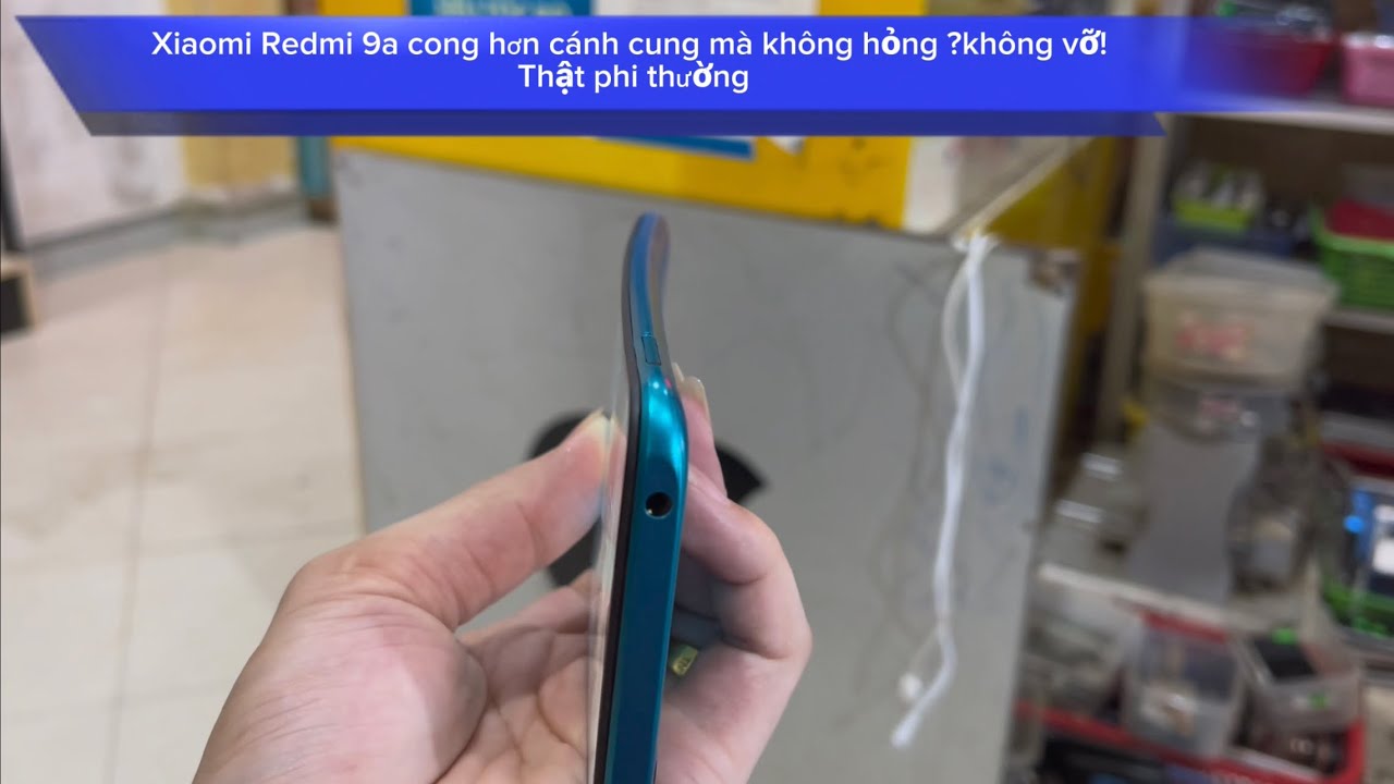 Xiaomi redmi 9a làm rơi cong vênh như bánh đa và cánh cung mà không vỡ ...