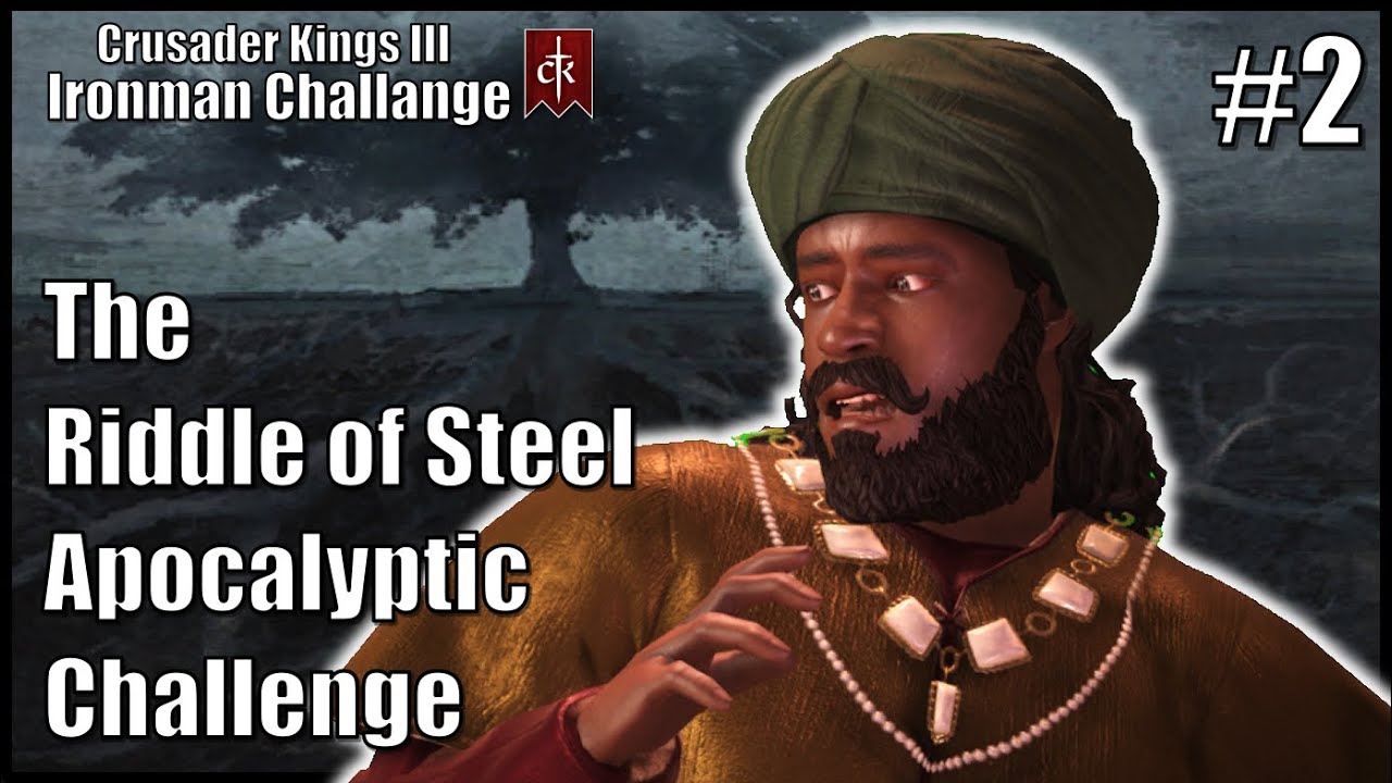 The Riddle of Steel #2 - Crusader Kings 3 Landless Ironman Apocalyptic ...