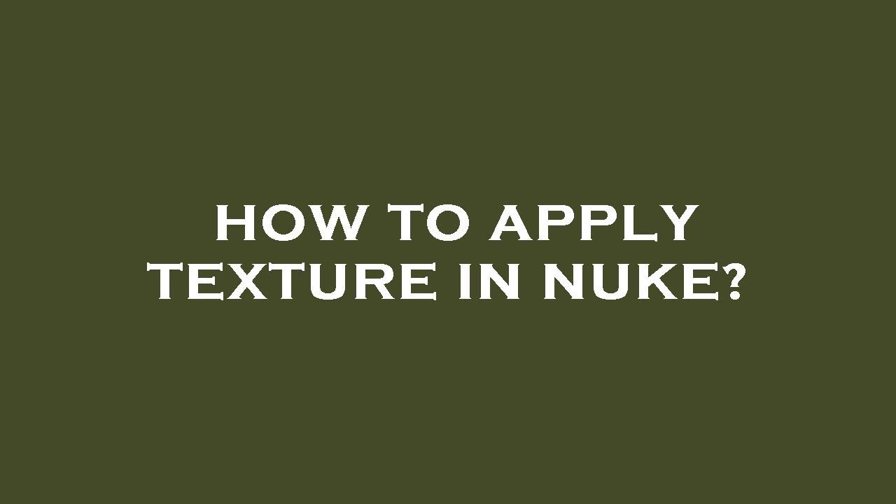How to apply texture in nuke? - YouTube