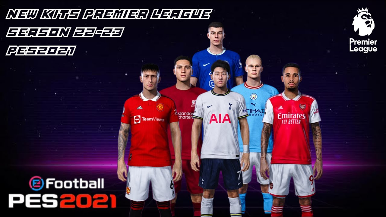 UPDATE KITSPACK PES 2021 || NEW ALL KITS PREMIER LEAGUE SEASON 22-23 ...