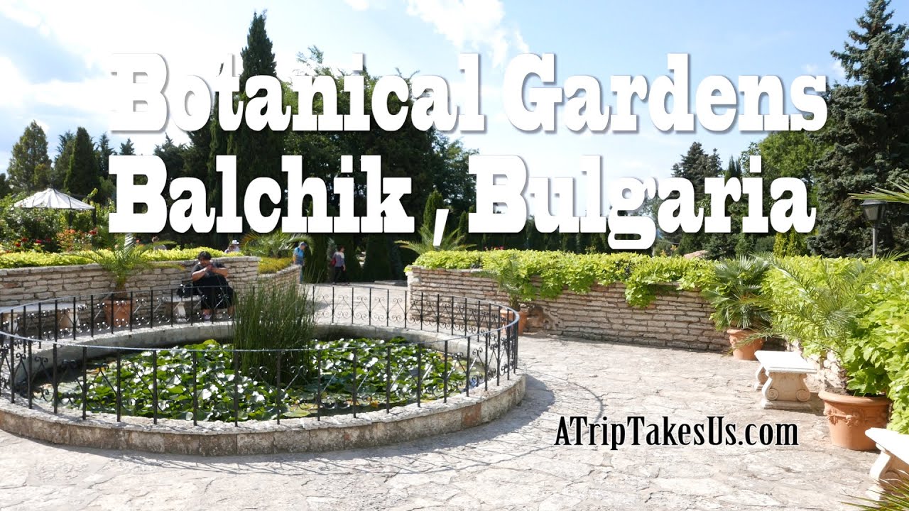 Botanical Gardens - Balchik, Bulgaria - YouTube