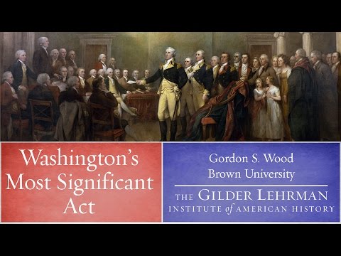 Gordon Wood on Washington's Most Important Act - YouTube