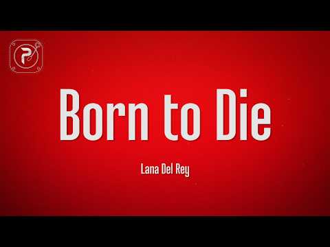 Lana Del Rey - Born To Die (Lyrics)