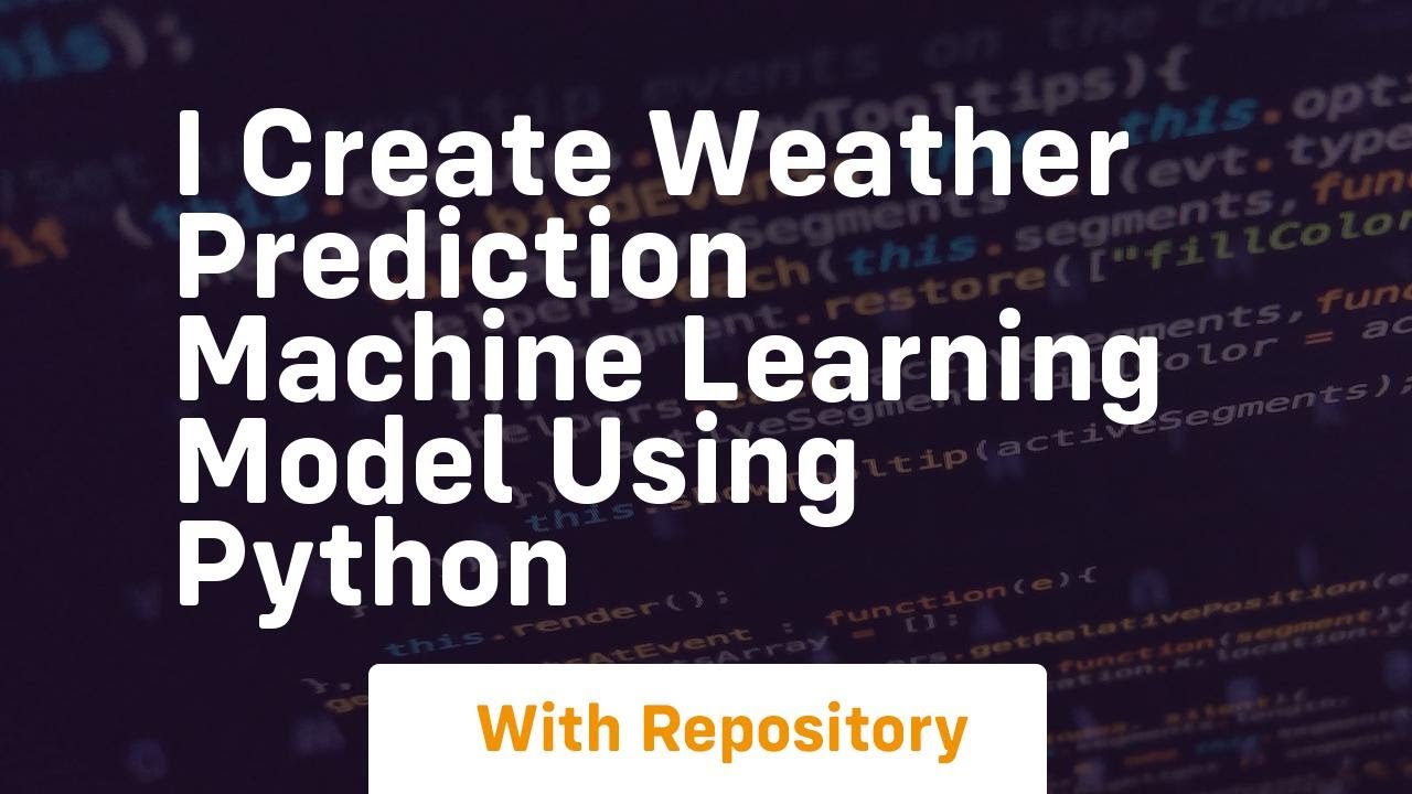 i create weather prediction machine learning model using python - YouTube