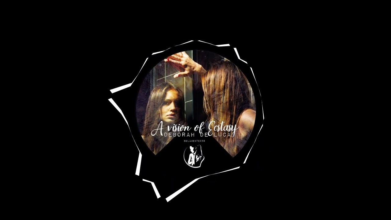 Deborah De Luca - A Vision Of Ecstasy (Original Mix) - YouTube