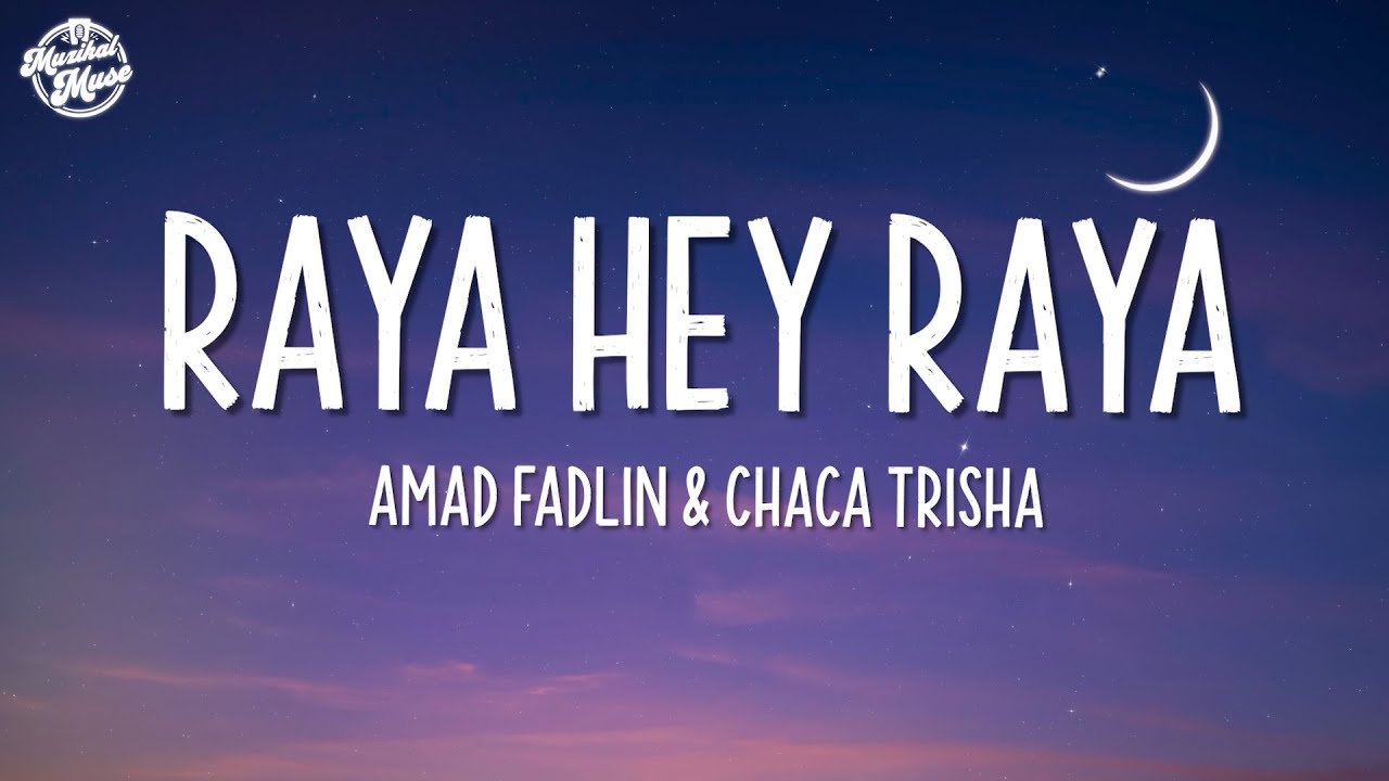 Raya Hey Raya - Amad Fadlin & Chaca Trisha(Lyrics Video) - YouTube