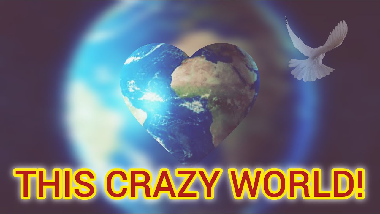 THIS CRAZY WORLD! - YouTube
