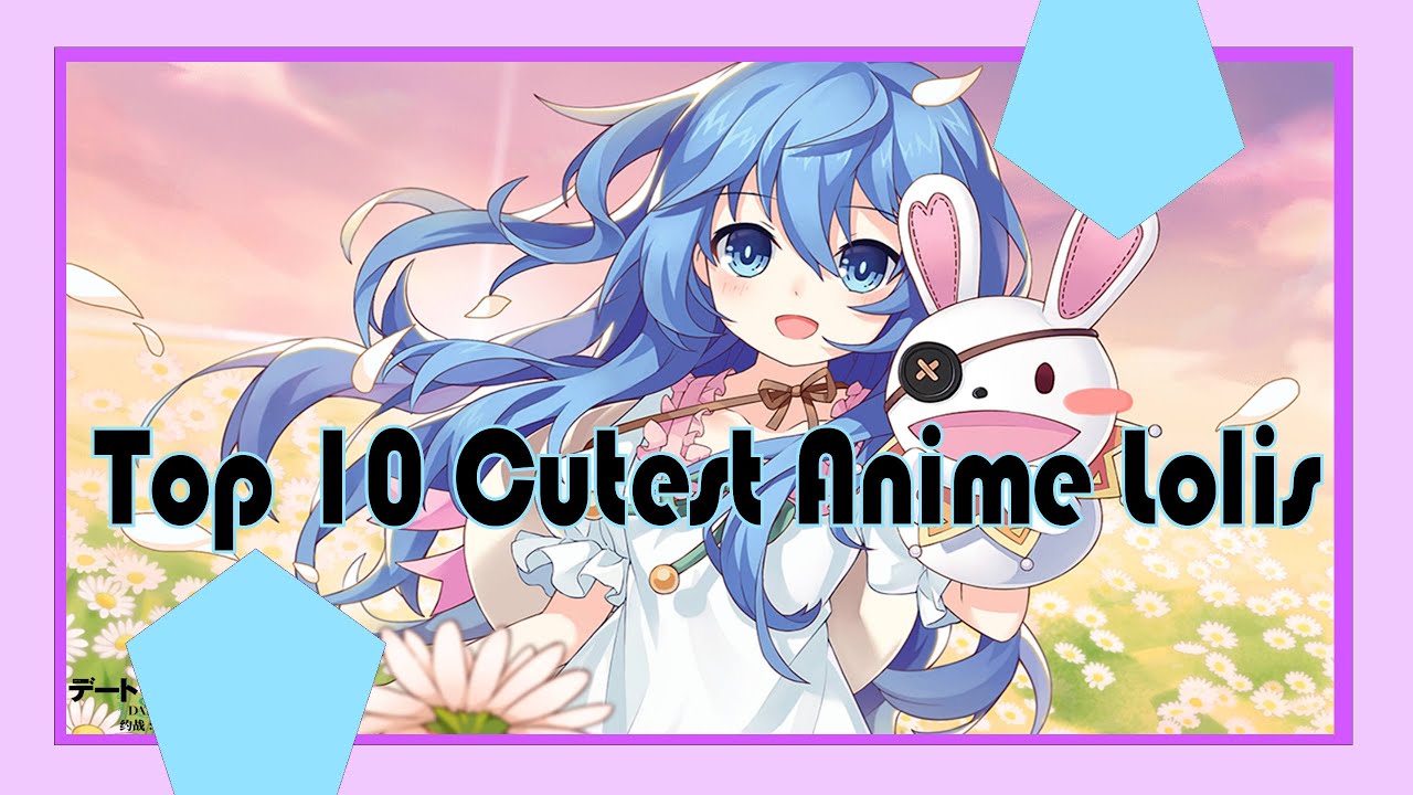 Top 10 Cutest Anime Lolis - YouTube