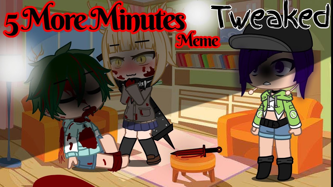 Five More Minutes (Tweaked) |•| Meme |•| Own Concept? |•| Izuku Afton ...