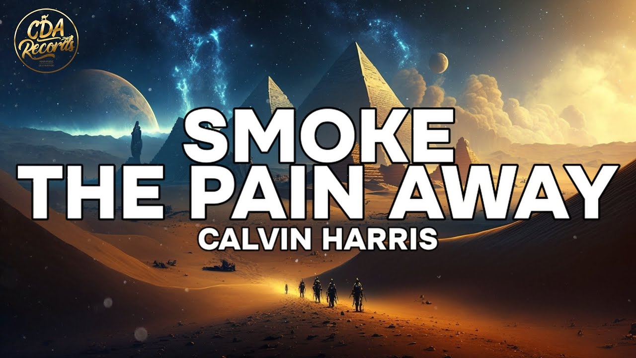 Calvin Harris - Smoke The Pain Away (Lyrics) - YouTube