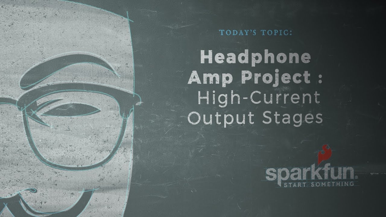 SparkFun According to Pete #50 - Headphone Amp Project : High-Current ...