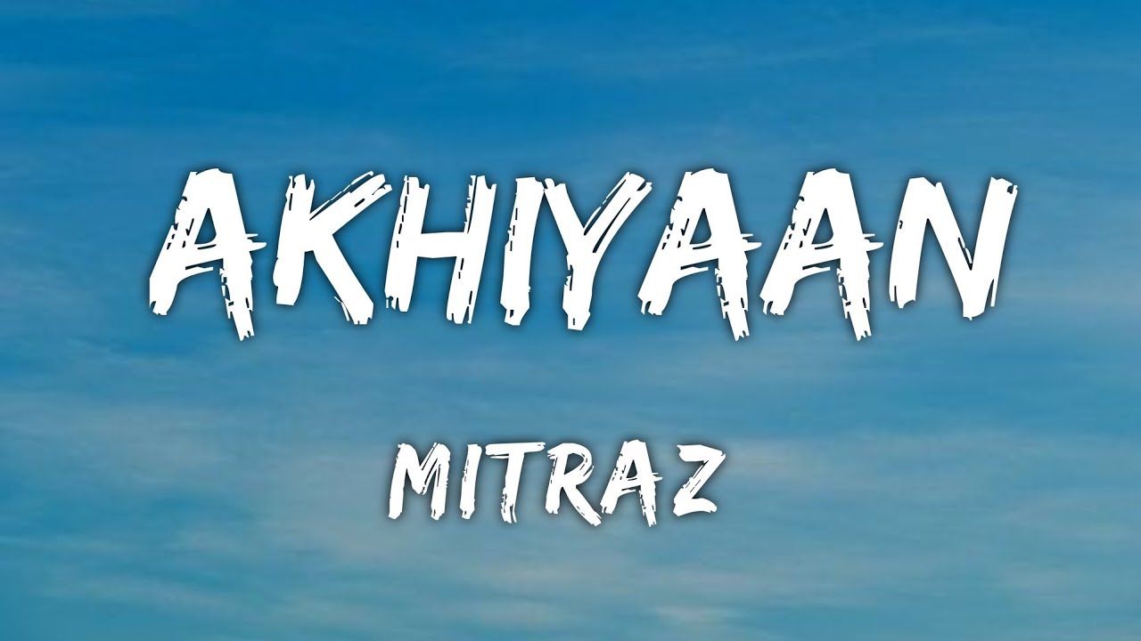 MITRAZ - Akhiyaan ( Lyrics ) | 7sky Lofi - YouTube