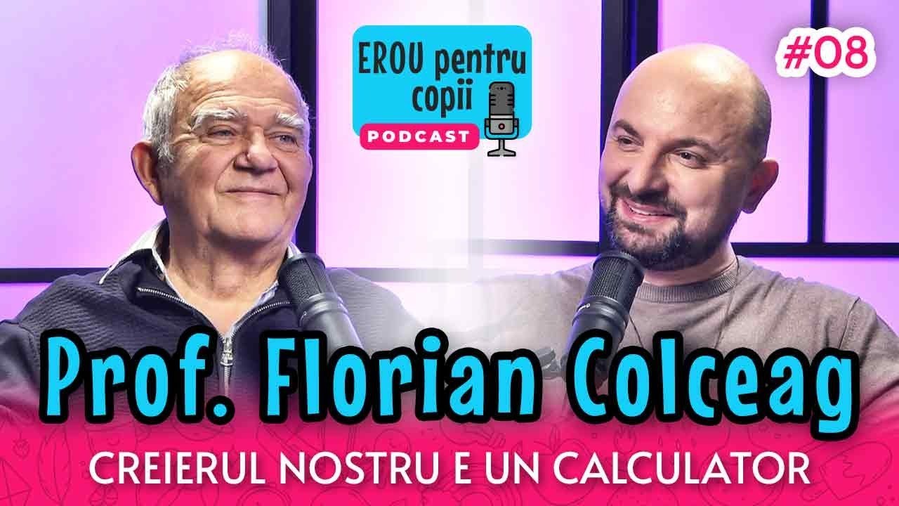 Prof. FLORIAN COLCEAG | EROU Pentru Copii PODCAST | ÎNVĂȚĂTORUL E AL ...
