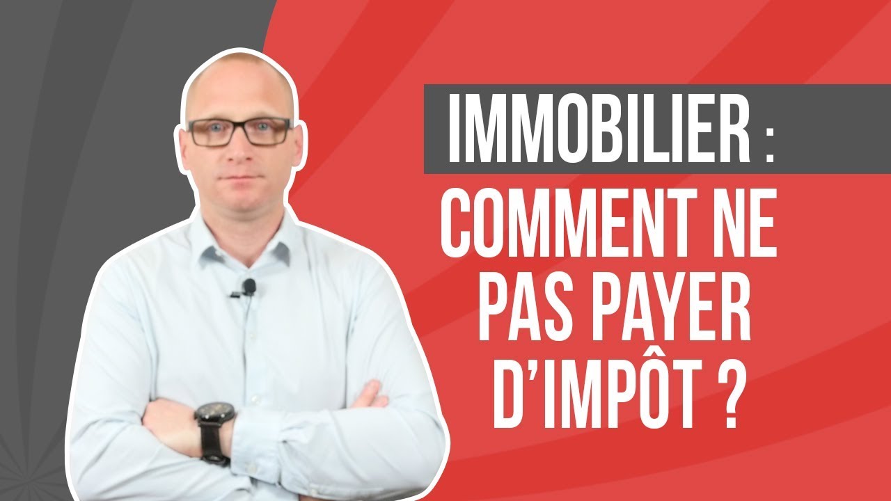 Immobilier : Les SECRETS pour ne PAS PAYER D'IMPÔT - YouTube