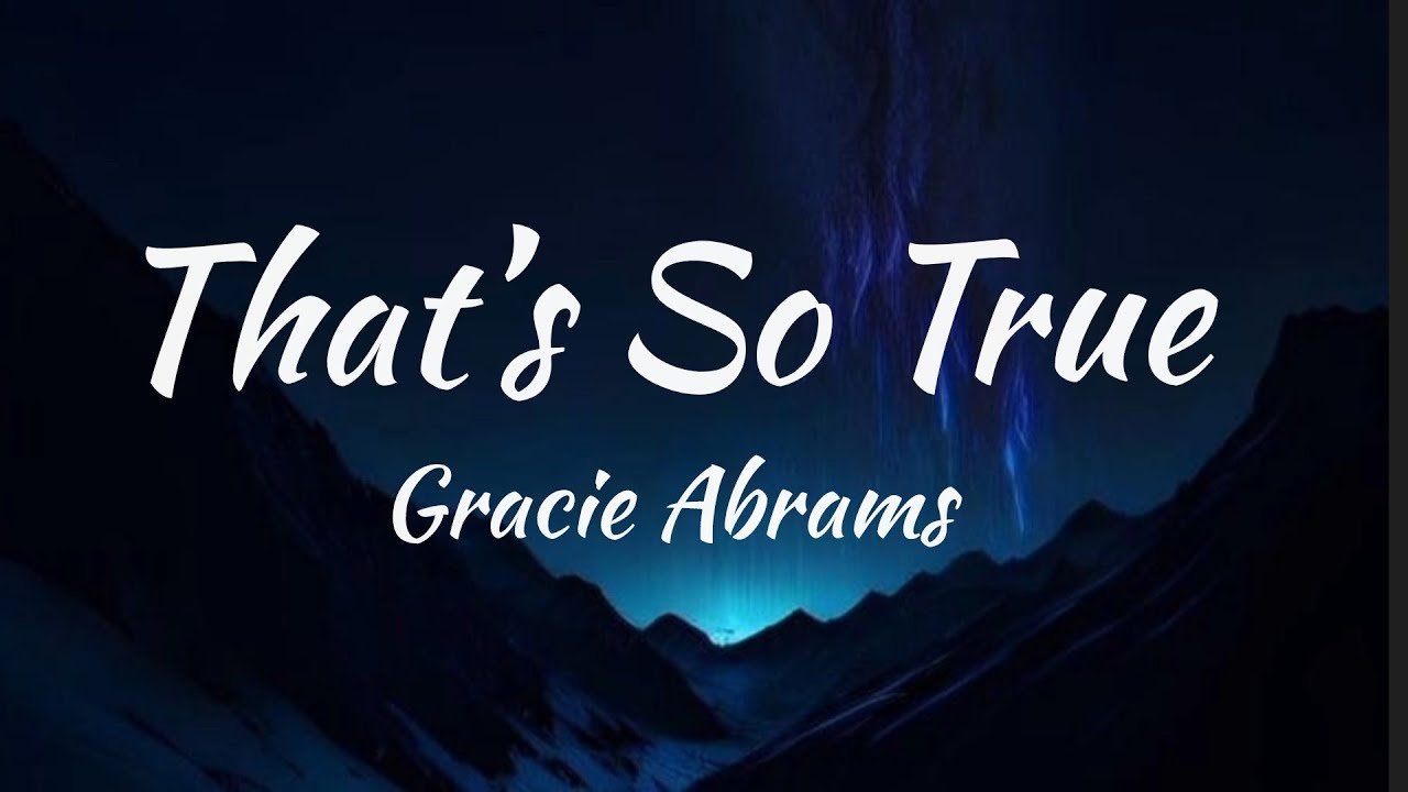 That’s So True Song by Gracie Abrams ‧ 2024 (Lyrics) - YouTube