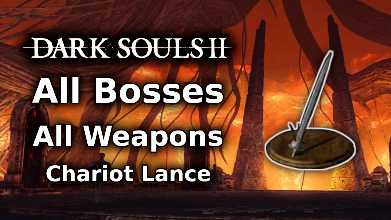 Dark Souls 2 Chariot Lance Playthrough || All Bosses All Weapons ...