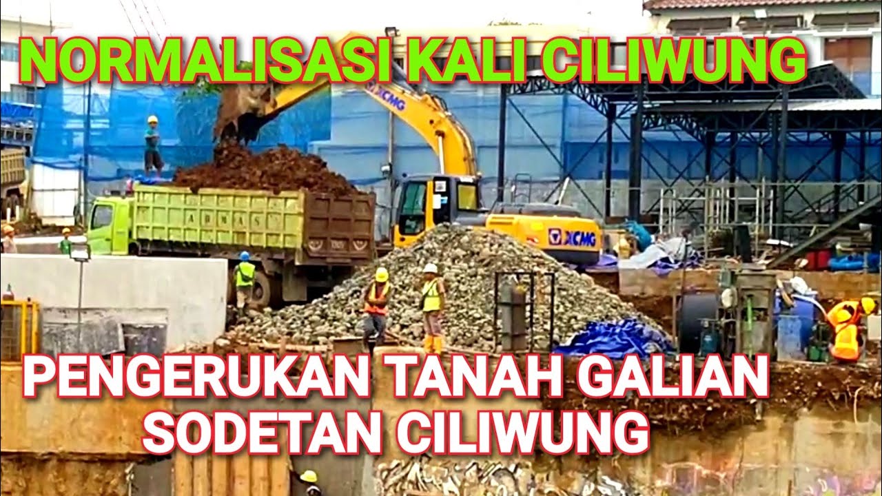 NORMALISASI KALI CILIWUNG PROSES PENGERUKAN TANAH GALIAN SODETAN KALI ...