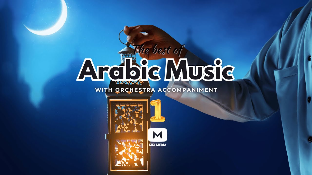 The Best of Arabic Music - with orchestra accompaniment 4 K Ultra HD (1 ...
