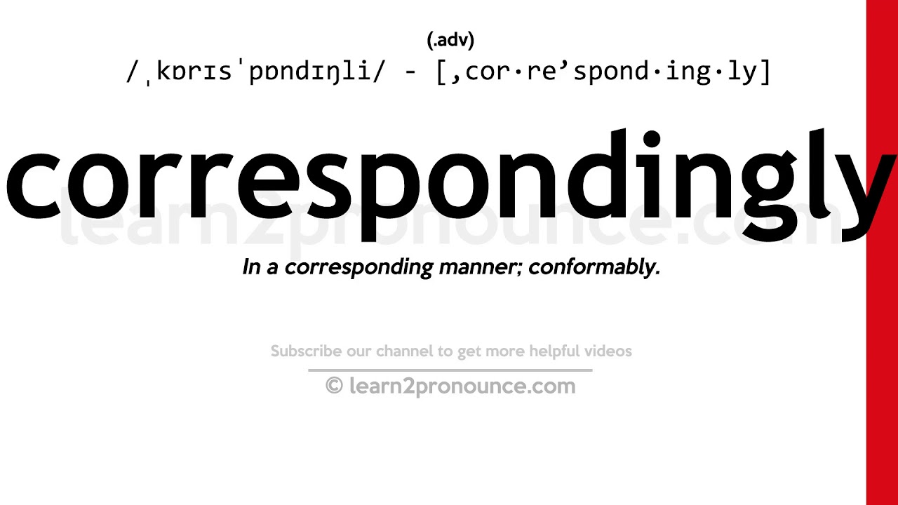 Pronunciation of Correspondingly | Definition of Correspondingly - YouTube