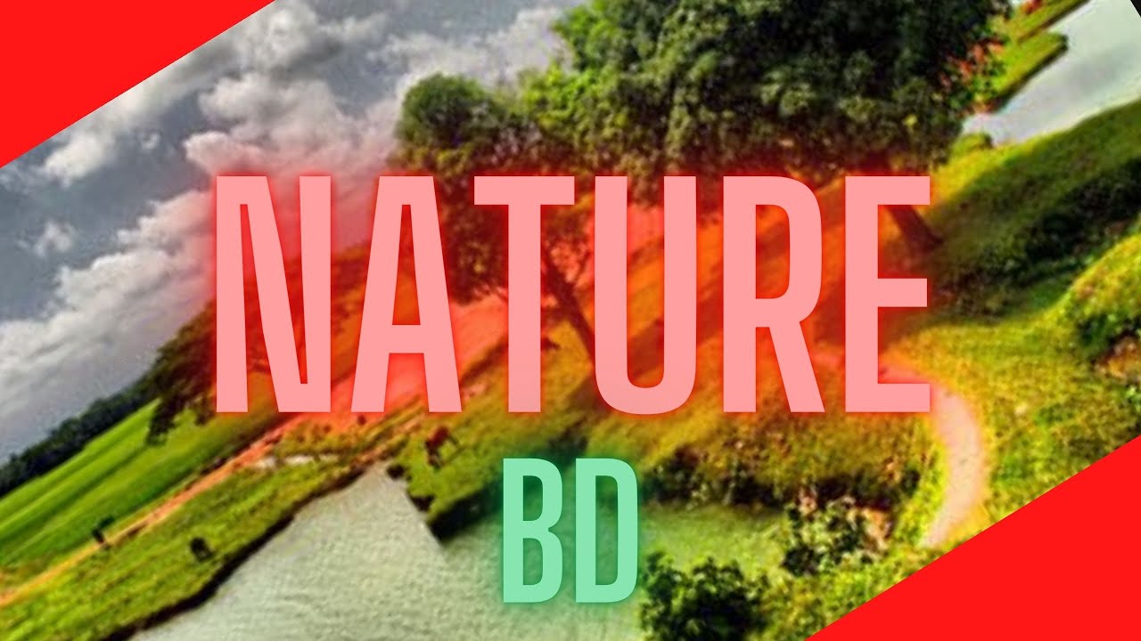Nature bd, Bangladeshi video, youtube bangladesh - YouTube