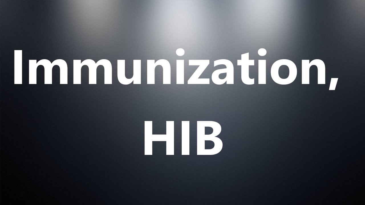 Immunization, HIB - Medical Meaning and Pronunciation - YouTube