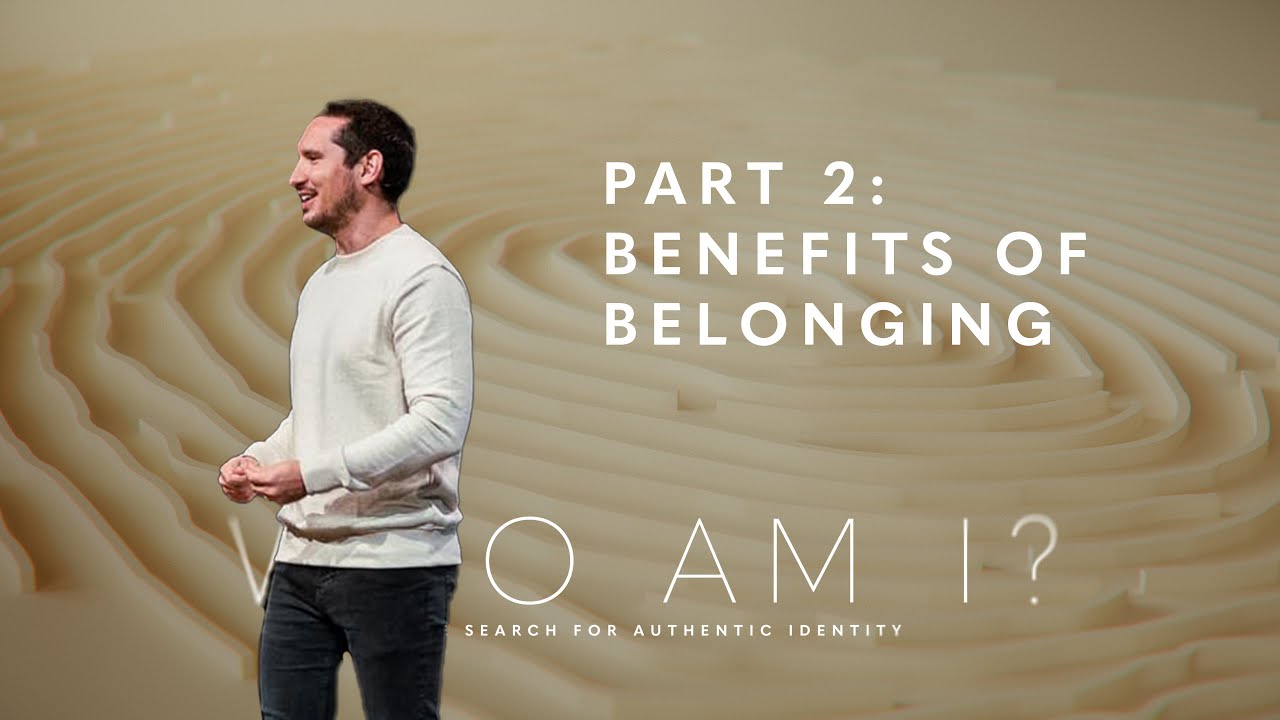 Benefits Of Belonging Who Am I Part 2 Youtube