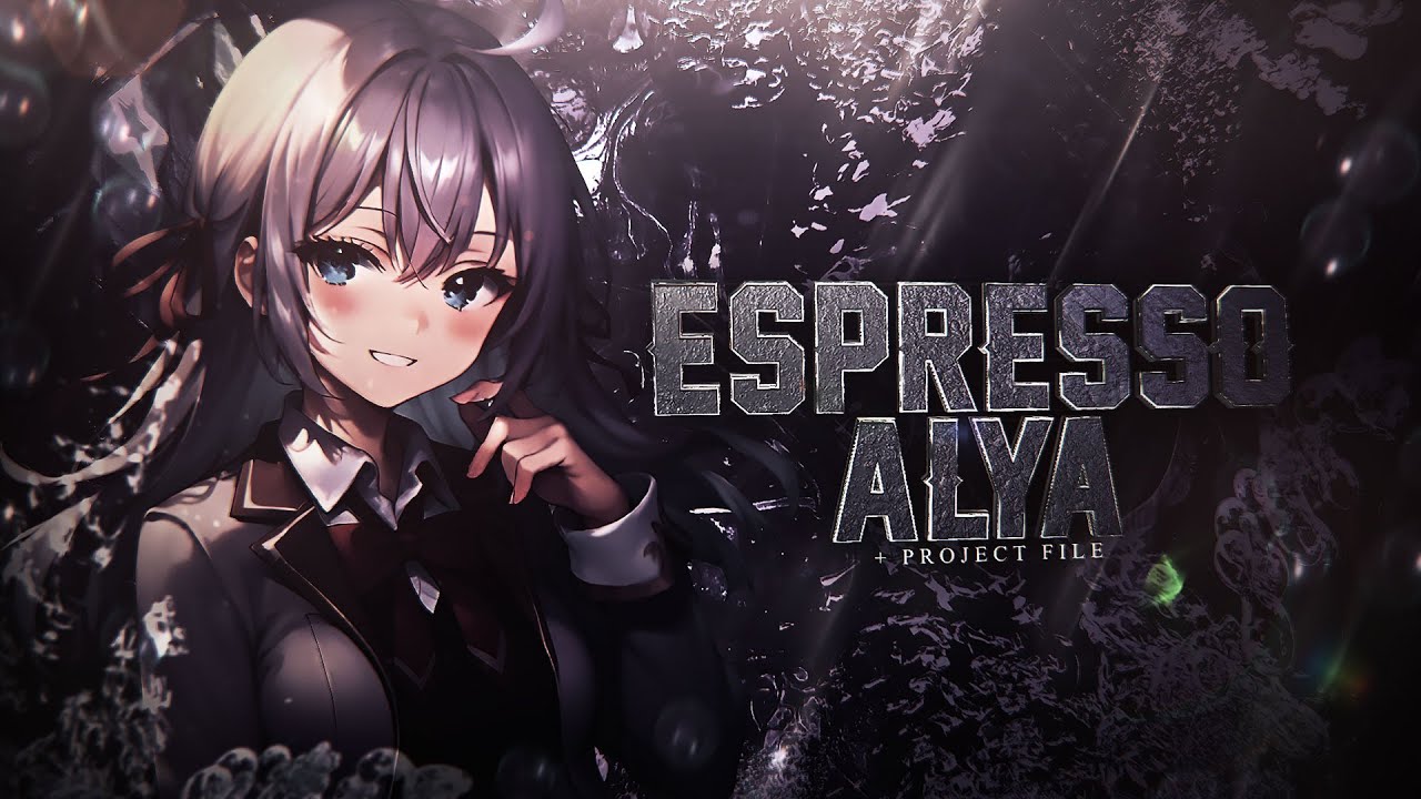 Espresso - Alya [AMV/Edit] (+ Free Project File) - YouTube