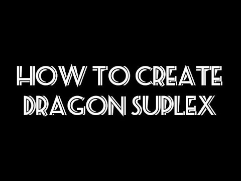 HOW TO CREATE DRAGON SUPLEX SVR 2011/2K18 EDITION - YouTube