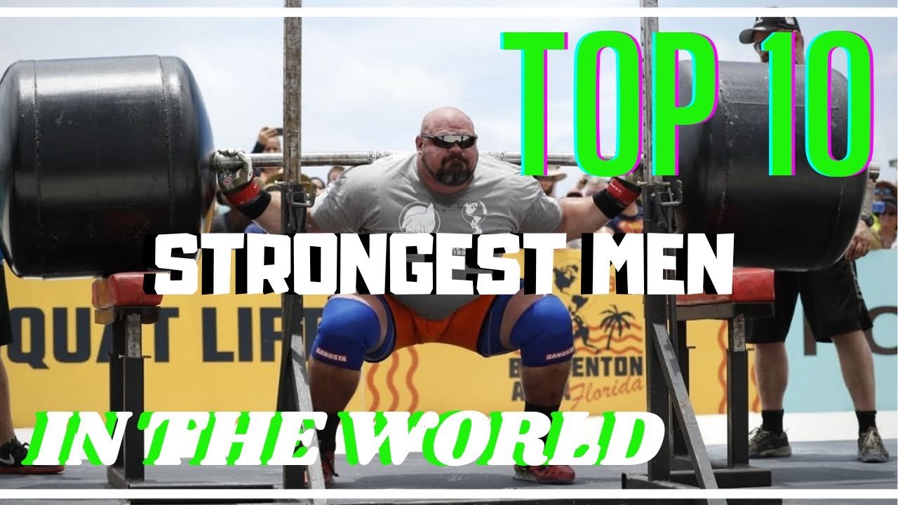 TOP 10 STRONGEST MEN IN THE WORLD - YouTube