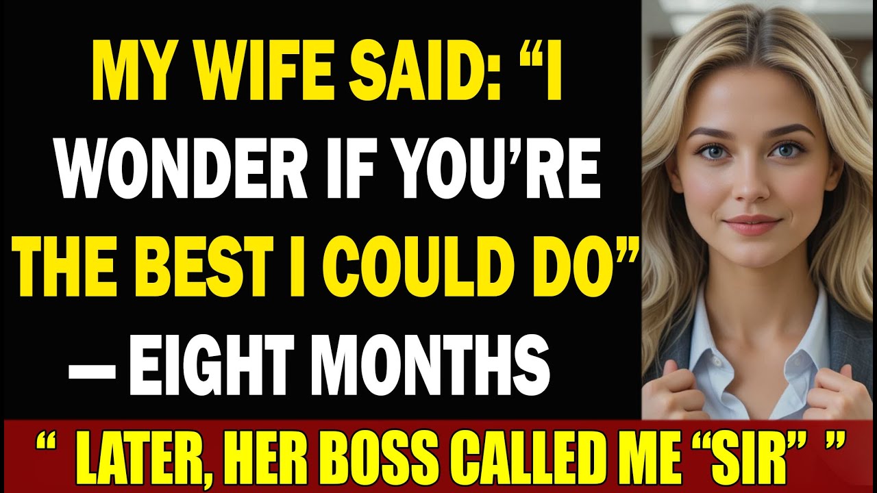 My Wife Said: “I Wonder If You’re The Best I Could Do” —Eight Months ...