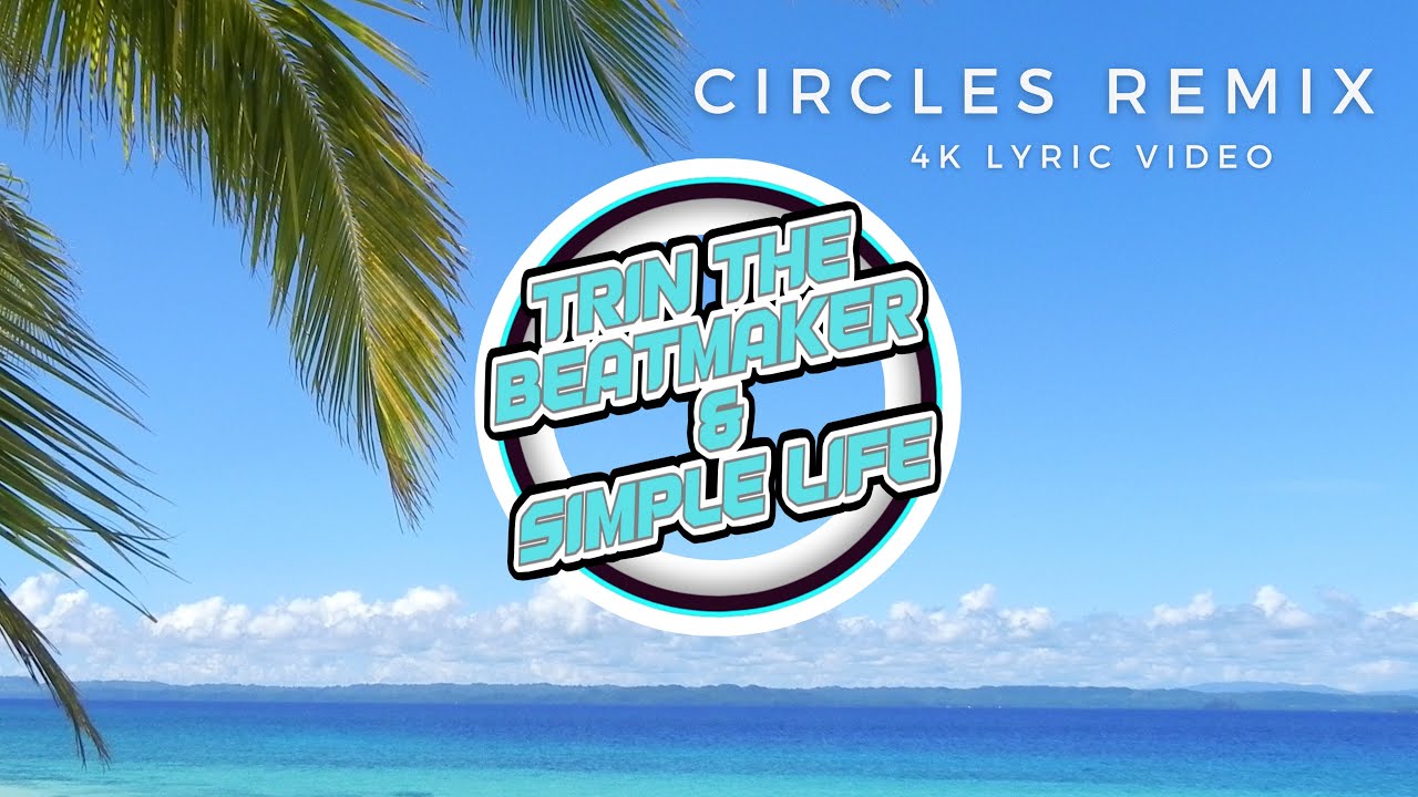 Trin The Beatmaker & Simple-Life - Circles Remix [4k Lyric Video] # ...