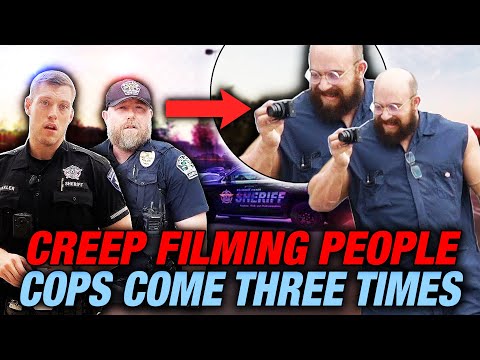 CREEP FILMING PEOPLE - COPS COME THREE TIMES