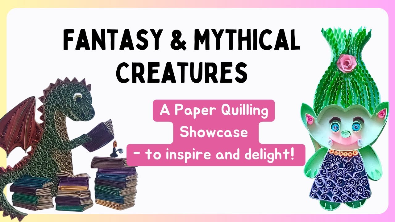 Paper Quilling Inspiration - Fantasy & Mythical Creatures Showcase ...
