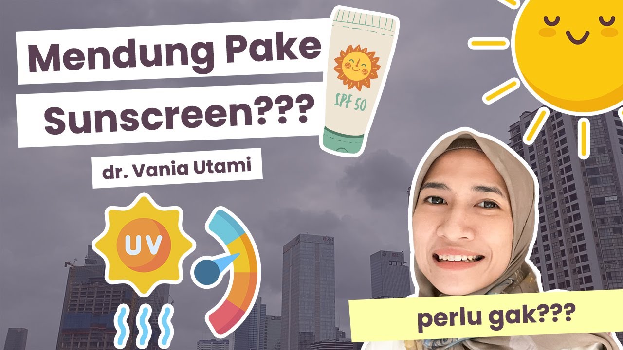 Apakah Mendung Perlu Pake Sunscreen? | dr. Vania Utami - YouTube