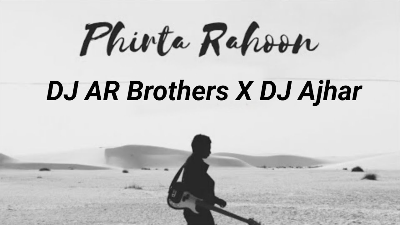 Phirta Rahoon Dar Badar -DJ AR Brothers X DJ Ajhar Circuit Remix ...