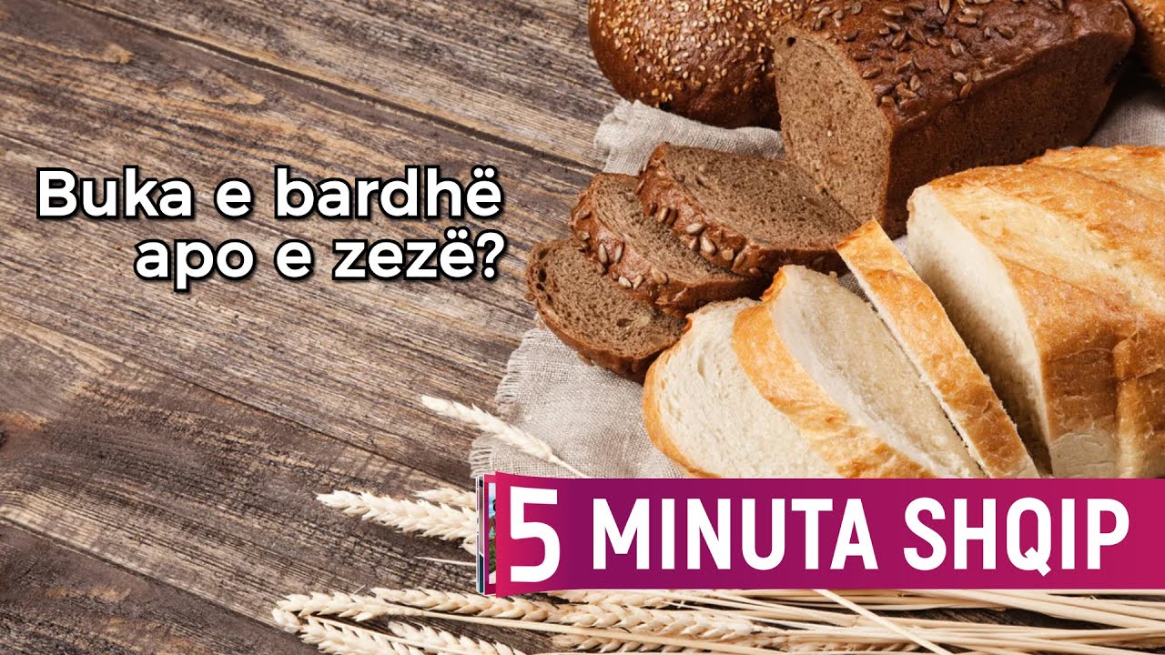 Cila bukë është më e shëndetshme, e bardha apo e zeza - YouTube