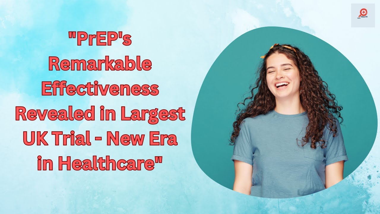 "PrEP's Remarkable Effectiveness Revealed in Largest UK Trial - New Era ...