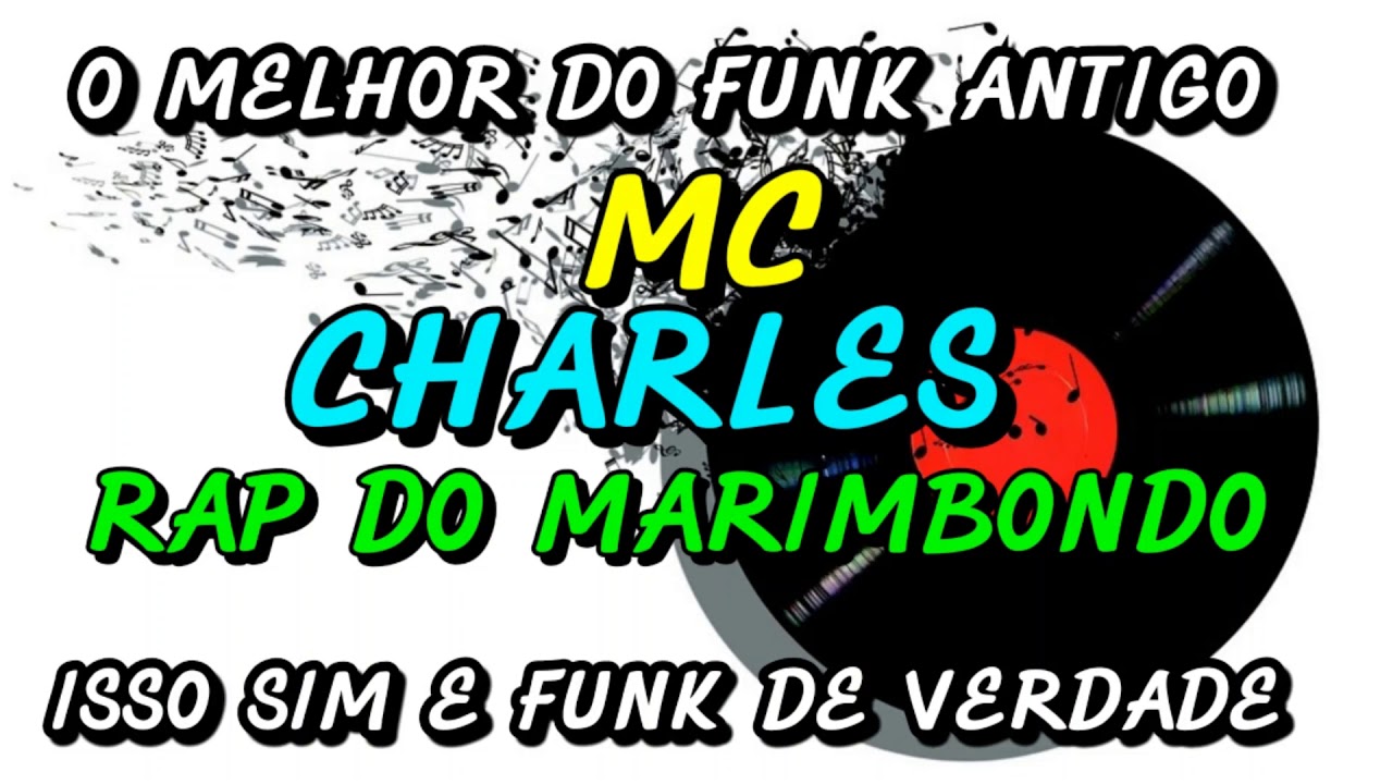 FUNK ANTIGO : MC CHARLES - RAP DO MARIMBONDO - YouTube
