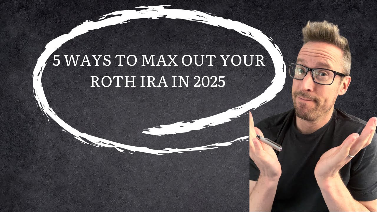 5 Ways to Max Out Your Roth IRA in 2025 - YouTube